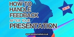 How To Handle Feedback After Your Presentation At Work