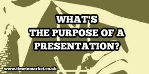 What's The Purpose Of A Presentation? What You Need to Know